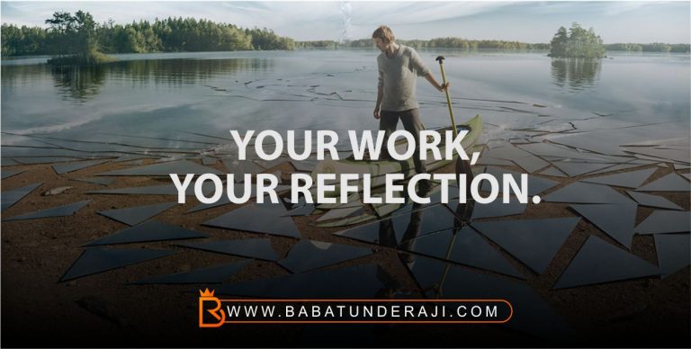 YOUR WORK, YOUR REFLECTION - Babatunde Raji's Blog